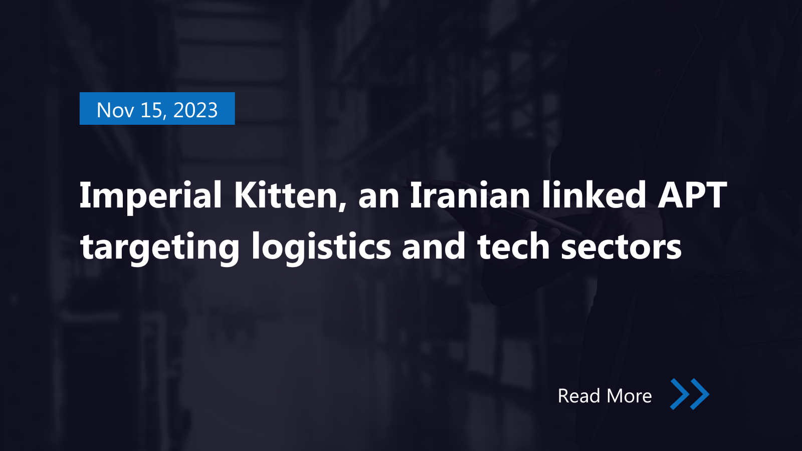 Imperial Kitten, an Iranian linked APT targeting logistics and tech ...