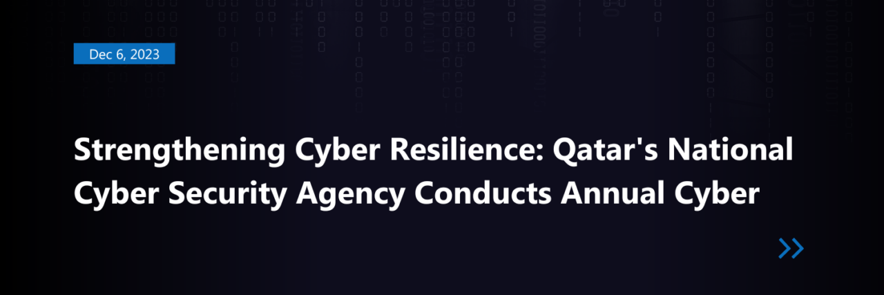 Strengthening Cyber Resilience: Qatar's National Cyber Security Agency ...